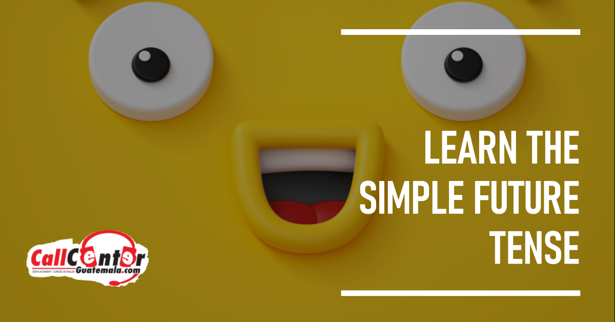 The Simple Future Tense | Call Center inglés en línea